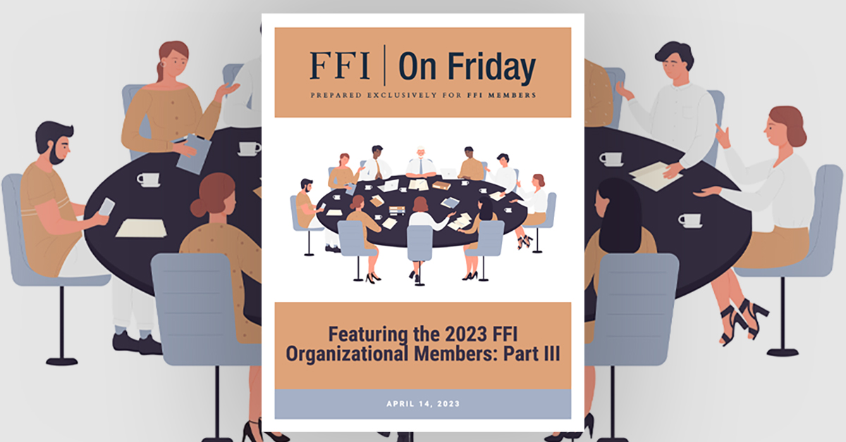 Featuring the 2023 FFI Organizational Members: Part III